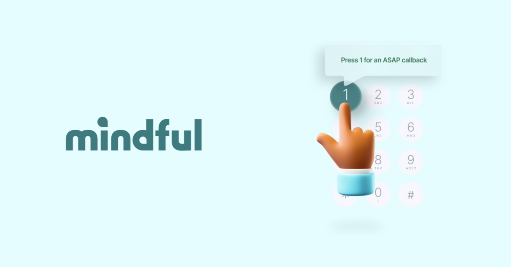 The #1 Callback Solution | Customer Callback Software | Mindful